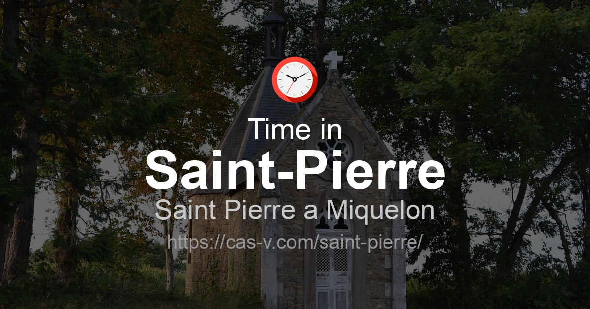 Aktuální čas v Saint-Pierre, Saint Pierre a Miquelon | Cas-v.com